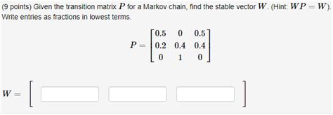 solved 9 points given the transition matrix p for a markov