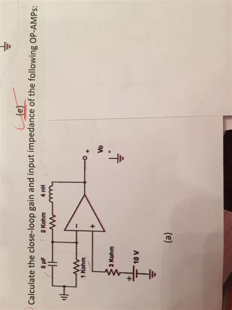 solved calculate the close loop gain and input impedance of