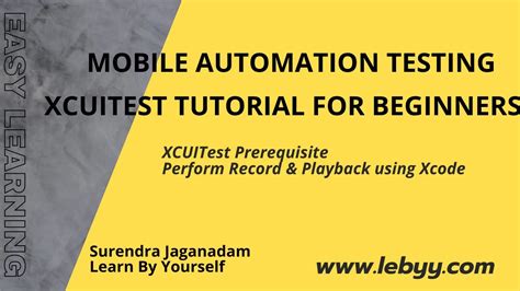 Mobile Automation Using XCUITest XCUITest Prerequisite Perform Record Playback Using