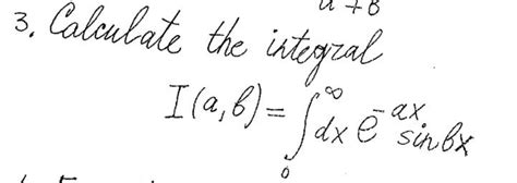 Solved Calculate The Integral I A B Dxeaxsinbx Chegg Com