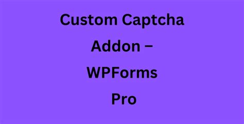 custom captcha addon wpforms pro