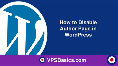 how to disable the author page in wordpress vpsbasics