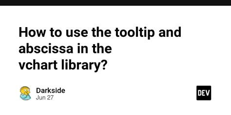 How To Use The Tooltip And Abscissa In The Vchart Library Dev Community