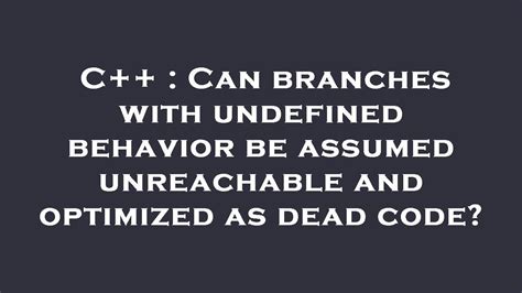 c can branches with undefined behavior be assumed unreachable and