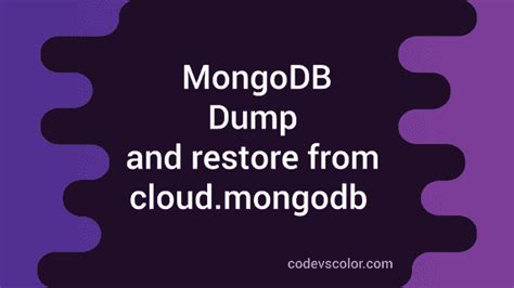 How To Dump And Restore Mongodb Data From Cloudmongodb Easily