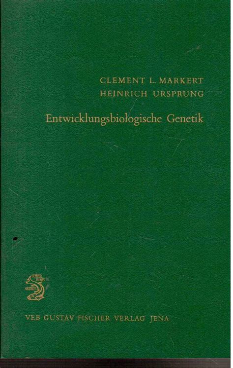 Entwicklungsbiologische Genetik Von Clement Lawrence Markert Heinrich Ursprung Weicher