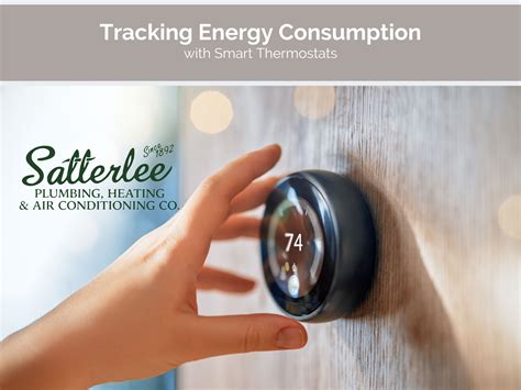 Tracking Energy Consumption With Smart Thermostats Satterlee Plumbing