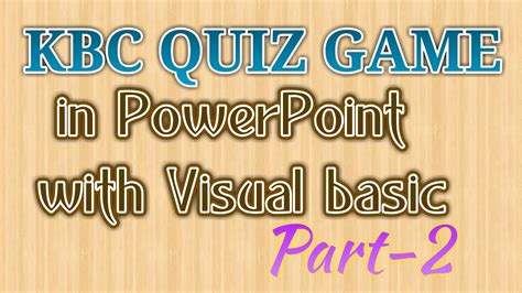 How To Make Kbc Quiz Game Show In Powerpoint With Visual Basic Part 2