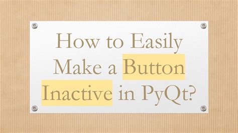 How To Easily Make A Button Inactive In Pyqt Youtube