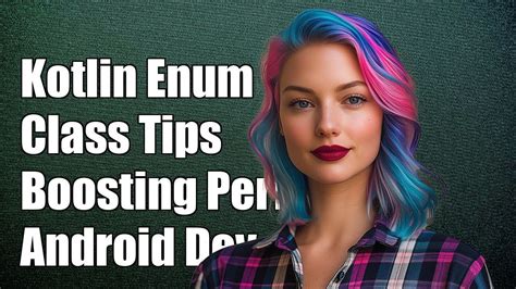 optimizing kotlin enum class performance in android development tips
