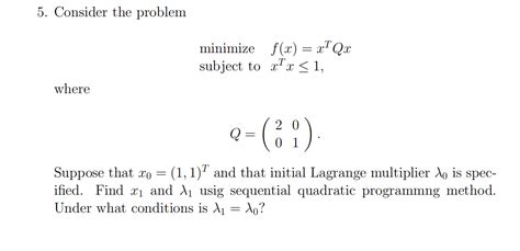 Solved 5 Consider The Problem Minimize Subject To Chegg Com