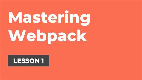 Introduction To Webpack Mastering Webpack Lesson 1 Youtube