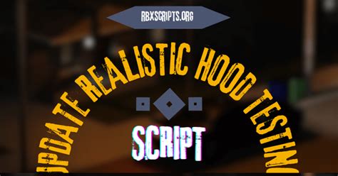 Update Realistic Hood Testing Script Rbx Scripts
