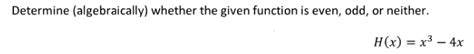 Solved Determine (algebraically) whether the given function | Chegg.com