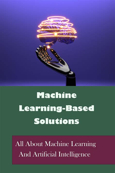 Machine Learning Based Solutions All About Machine Learning And Artificial Intelligence By