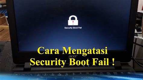Mengatasi Secure Boot Fail Security Boot Fail Disable Secure Boot