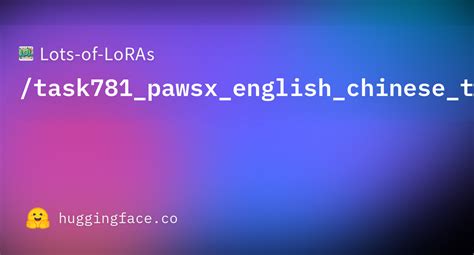 lots of loras task781 pawsx english chinese translation · datasets at hugging face