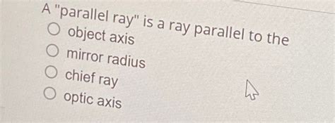 Solved A Parallel Ray Is A Ray Parallel To Theobject