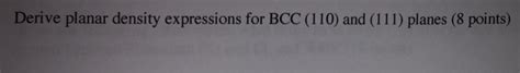 Solved Derive Planar Density Expressions For Bcc 110 And
