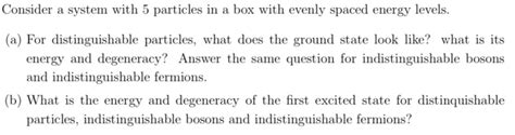 Solved Consider A System With Particles In A Box With Chegg
