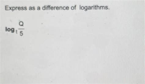 Solved Express As A Difference Of Logarithms