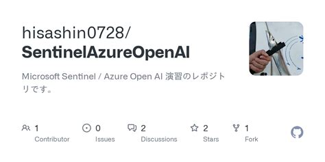Github Hisashin0728sentinelazureopenai Microsoft Sentinel Azure Open Ai 演習のレポジトリです。