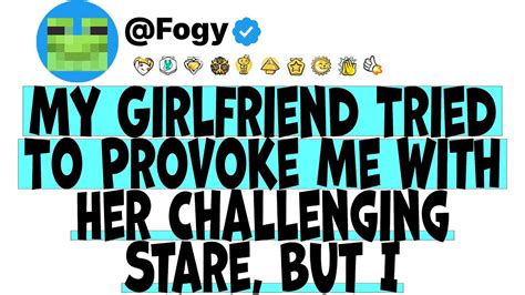 My Girlfriend Tried To Provoke Me With Her Challenging Stare But I