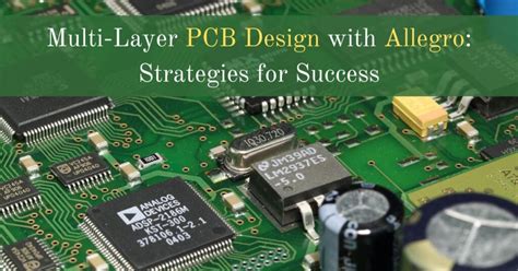 Multi Layer Pcb Design With Allegro Strategies For Success