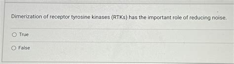 Solved Dimerization Of Receptor Tyrosine Kinases Rtks ﻿has