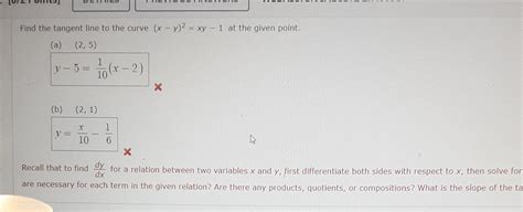 Solved Find The Tangent Line To The Curve X−y 2 Xy−1 At The