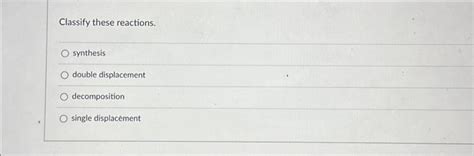 Classify These Reactions O Synthesis O Double