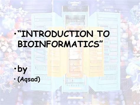 Ppt Introduction To Bioinformatics” By Aqsad Powerpoint