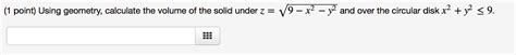 solved 1 point using geometry calculate the volume of the