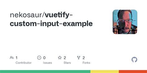 GitHub Nekosaur Vuetify Custom Input Example