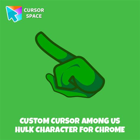 Cute Cursor Custom Cursor Among Us Hulk Character For Chrome Cursor Space