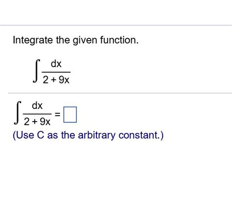 Solved Integrate The Given Function Integral Dx29x