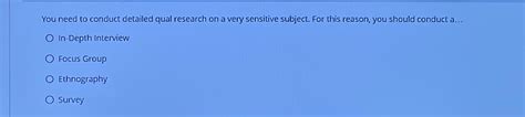 Solved You Need To Conduct Detailed Qual Research On A Very