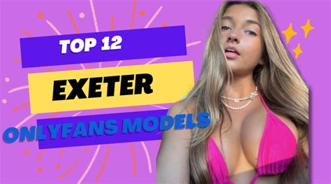 Onlyfans Exeter Top 12 Hottest Onlyfans Girls