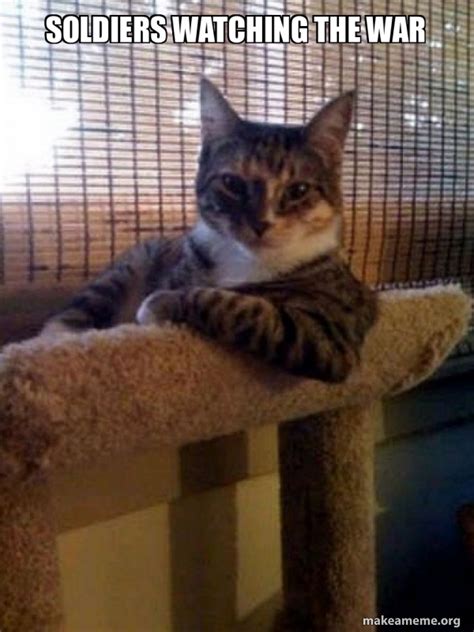 Soldiers Watching The War The Most Interesting Cat In The World Meme