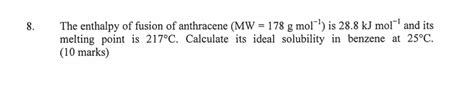 Solved 8 The Enthalpy Of Fusion Of Anthracene Mw 178 G