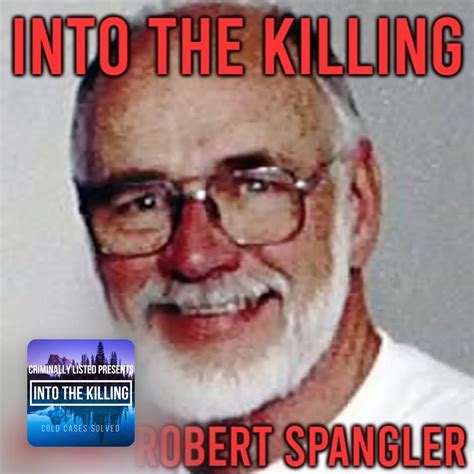 Robert Spangler Criminally Listed Presents Into The Killing Apple Podcasts