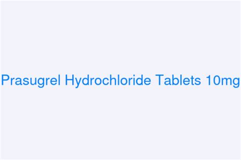 Prasugrel Hydrochloride Tablets 10mg