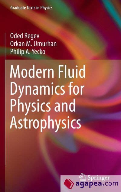 Modern Fluid Dynamics For Physics And Astrophysics Oded Regev Orkan