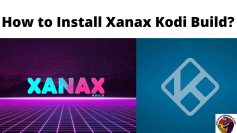 How To Install Xanax Kodi Build Easy Guide Tech Thanos