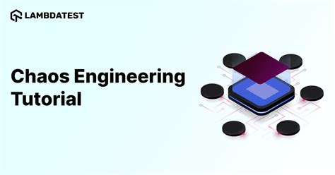 chaos engineering tutorial comprehensive guide with best practices