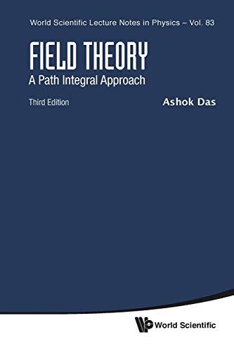 Field Theory A Path Integral Approach Third Edition World Scientific Lecture Notes In