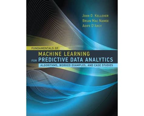 Buy Fundamentals Of Machine Learning For Predictive Data Analytics