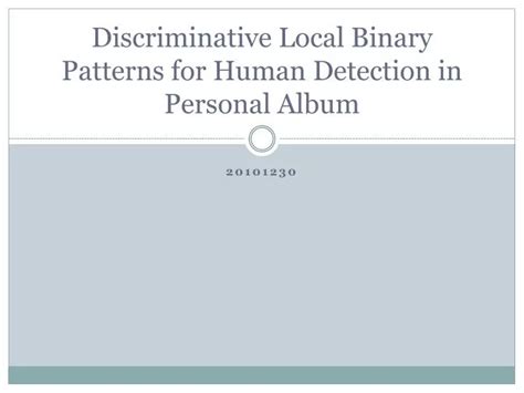 Ppt Discriminative Local Binary Patterns For Human Detection In