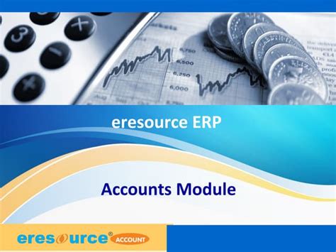 Eresource Xcel Erp Erp For Manufaturing Indusrty Accounts Module Ppt