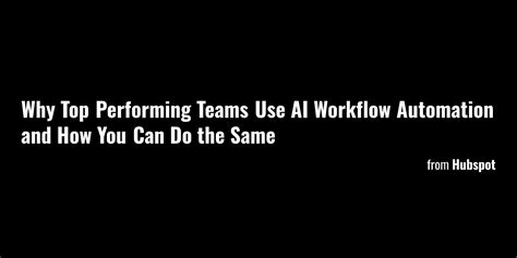 Why Top Performing Teams Use Ai Workflow Automation And How You Can Do The Same Briefly